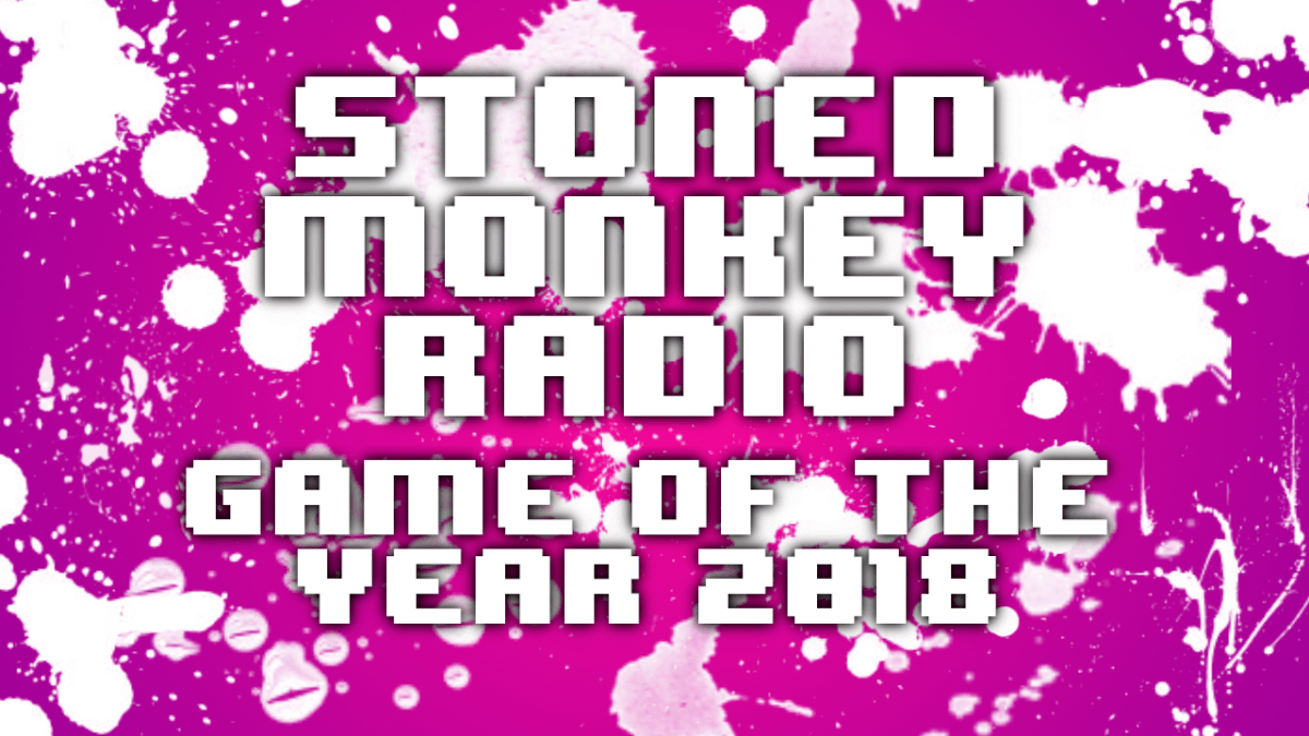 Game of the Year 2018 – Stoned Monkey Radio
